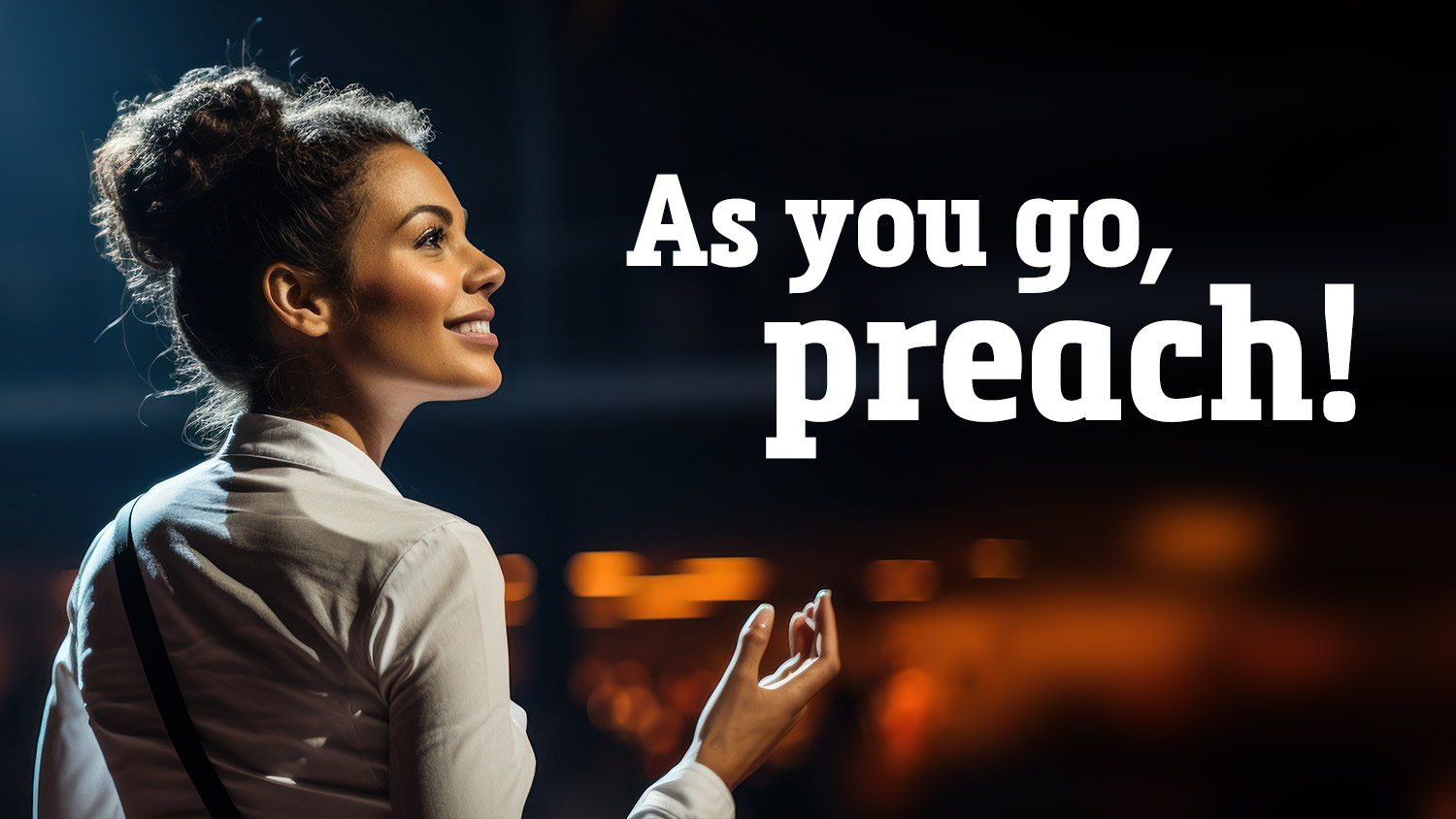 CfaN: As you go, preach!